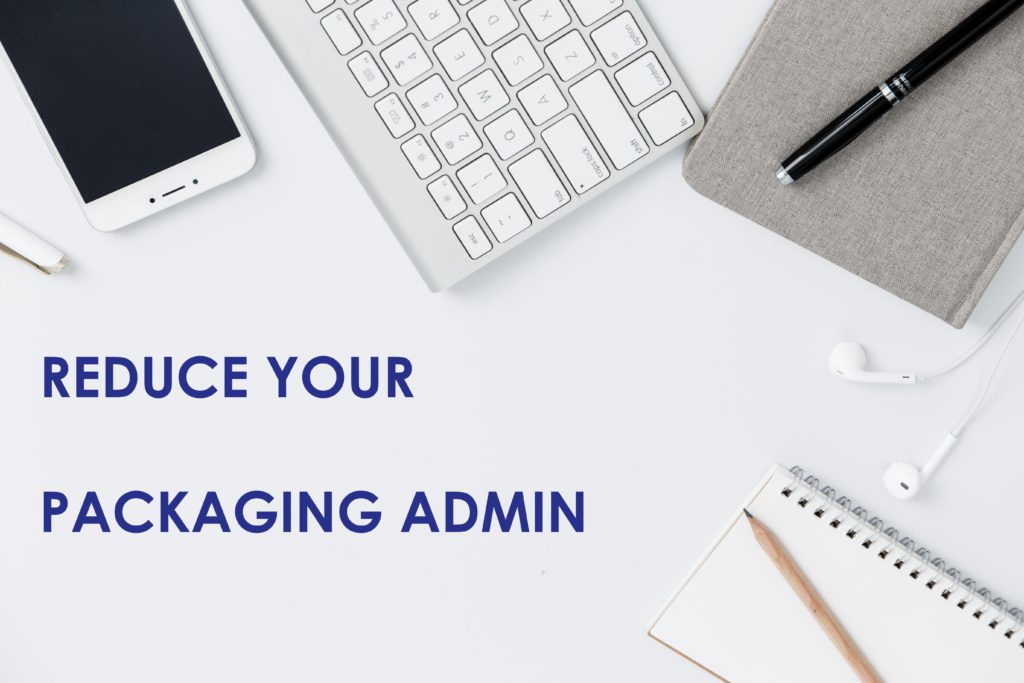 How to reduce your packaging admin | Network Packaging Blog